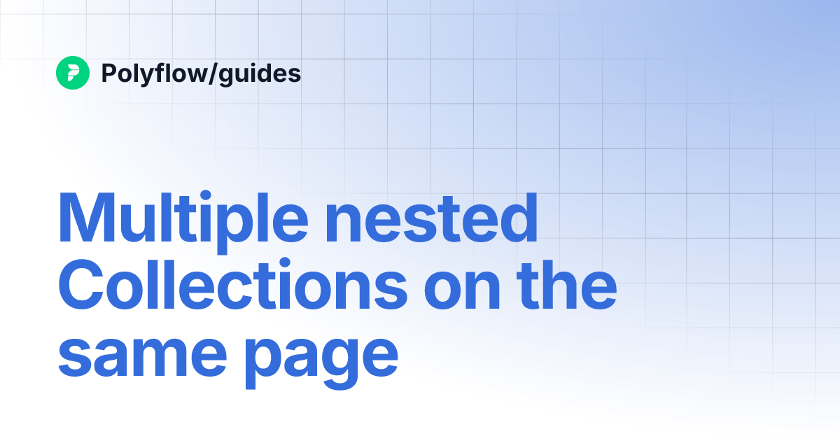 Multiple nested Collections on the same page | Polyflow/guides