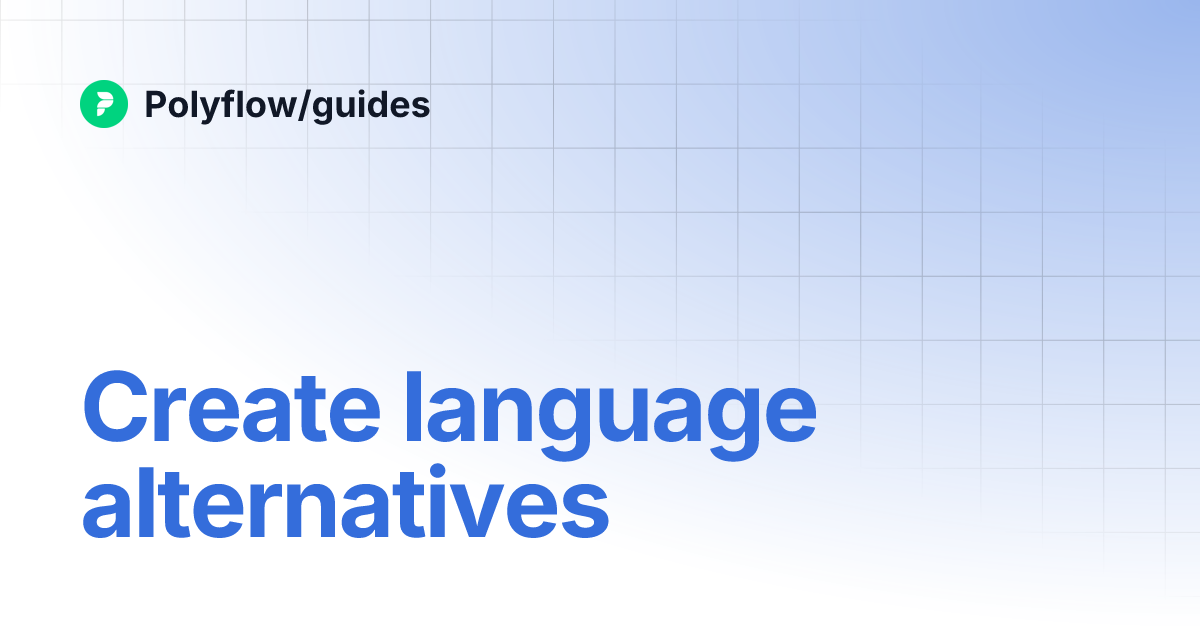 Create language alternatives | Polyflow/guides