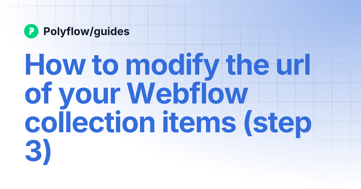 How to modify the url of your Webflow collection items (step 3 ...